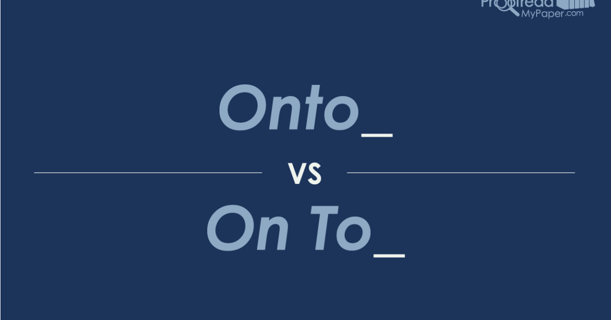 Word Choice: Onto vs. On To | Proofed’s Writing Tips