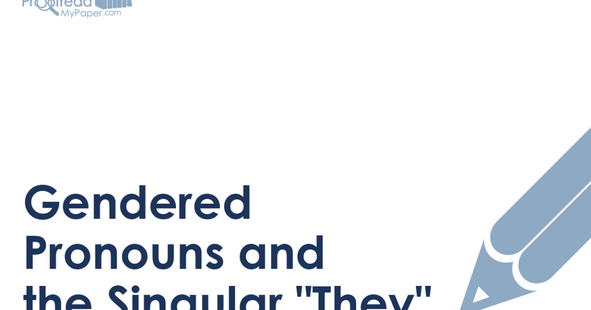 Gendered Pronouns and the Singular “They” - Proofread My Paper