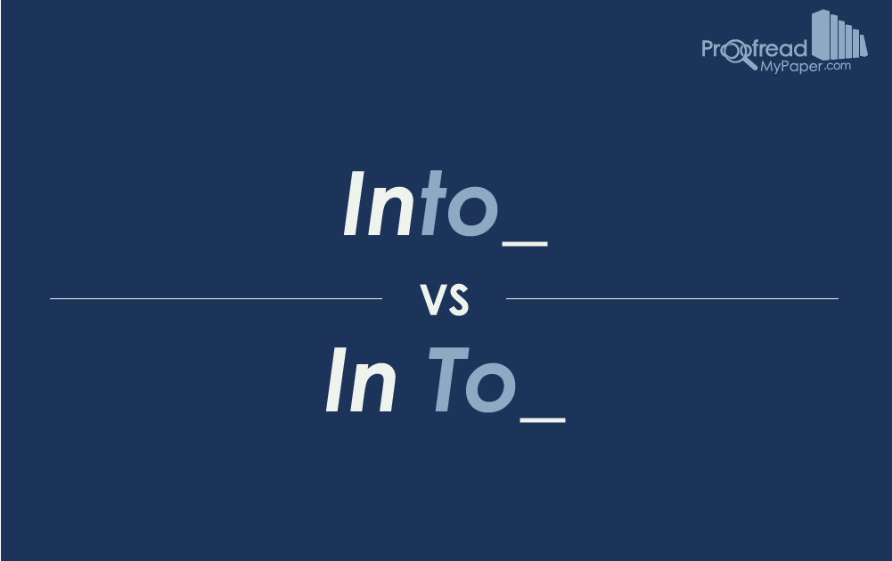 Word Choice: Into vs. In To | Proofed’s Writing Tips