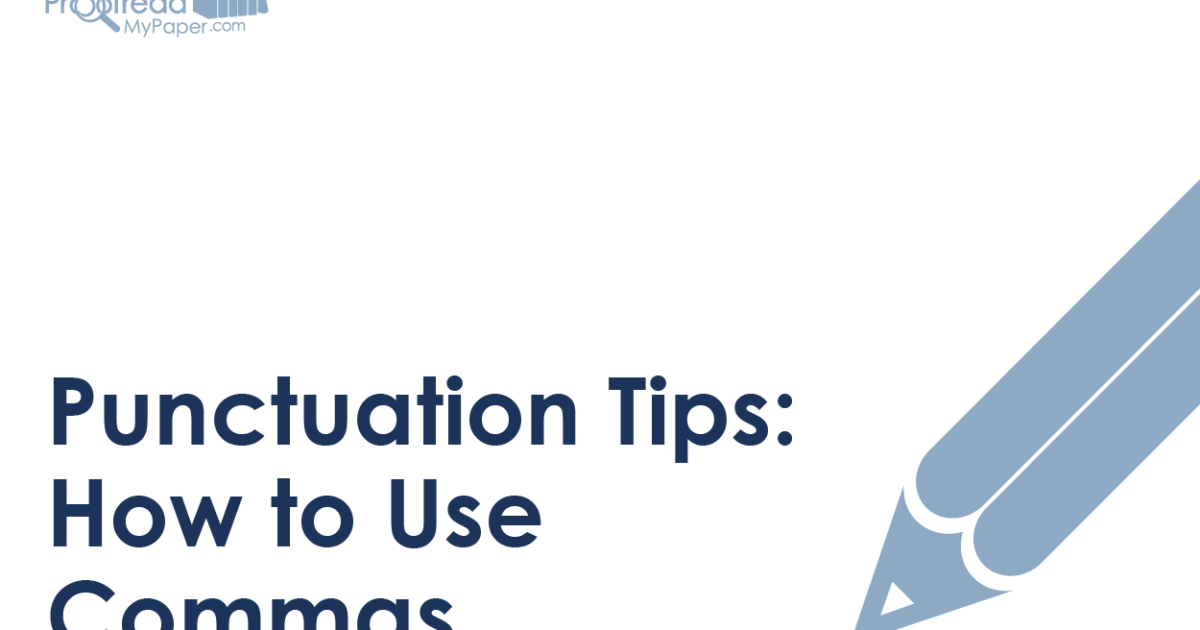 Punctuation Tips: How to Use Commas - Proofread My Paper