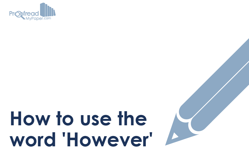 How to Use the Word However - Proofread My Paper's Academic Blog