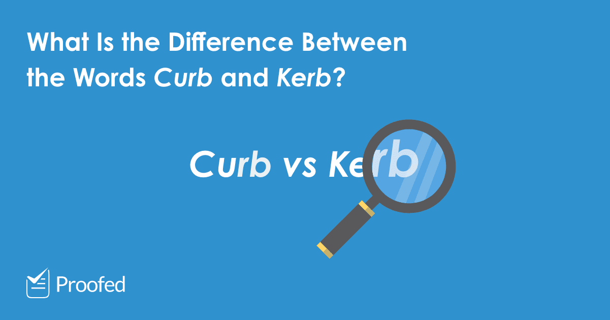 Spelling Tips Curb Or Kerb Proofed s Writing Tips