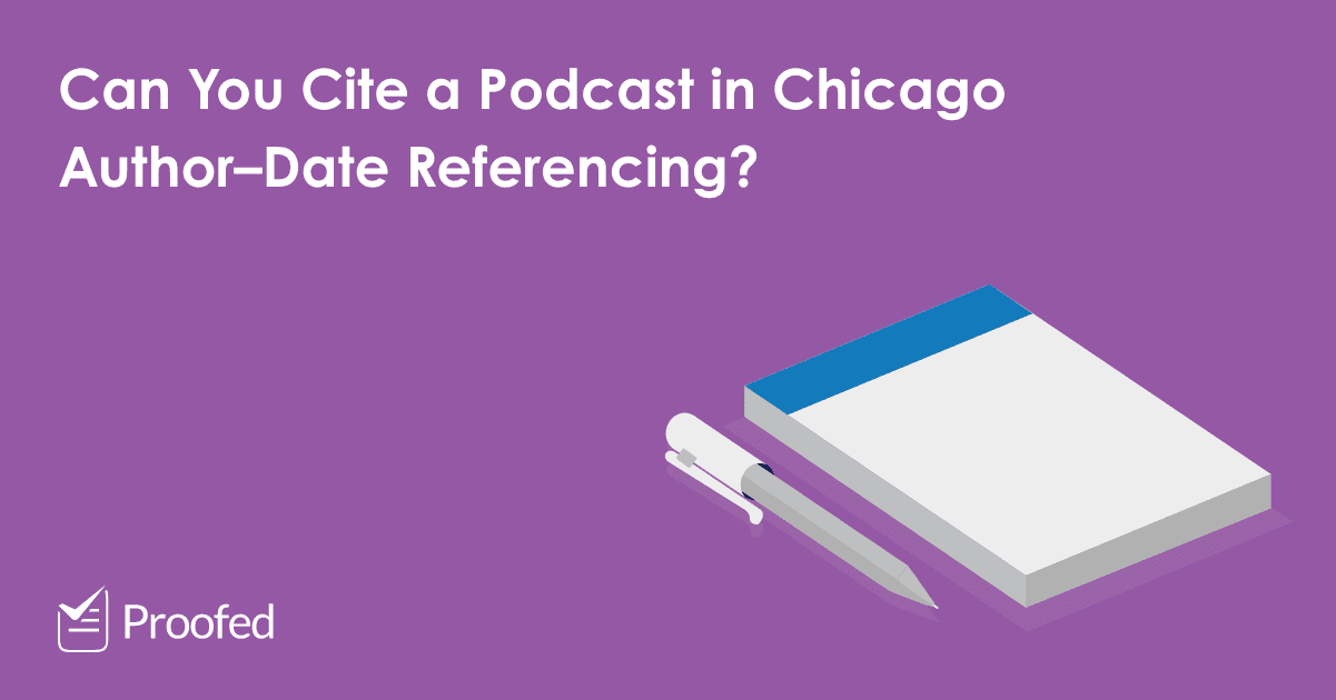 How to Cite a Podcast in Chicago Author–Date Referencing | Proofed