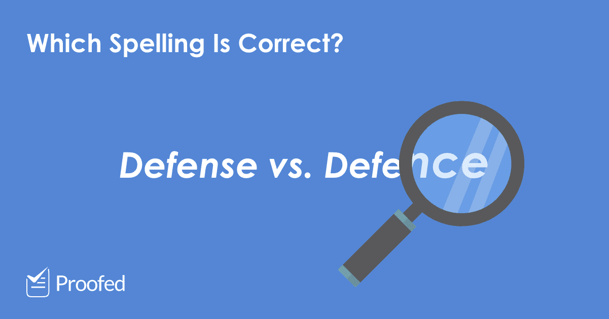 Spelling Tips: Defence or Defense? | Proofed's Writing Tips