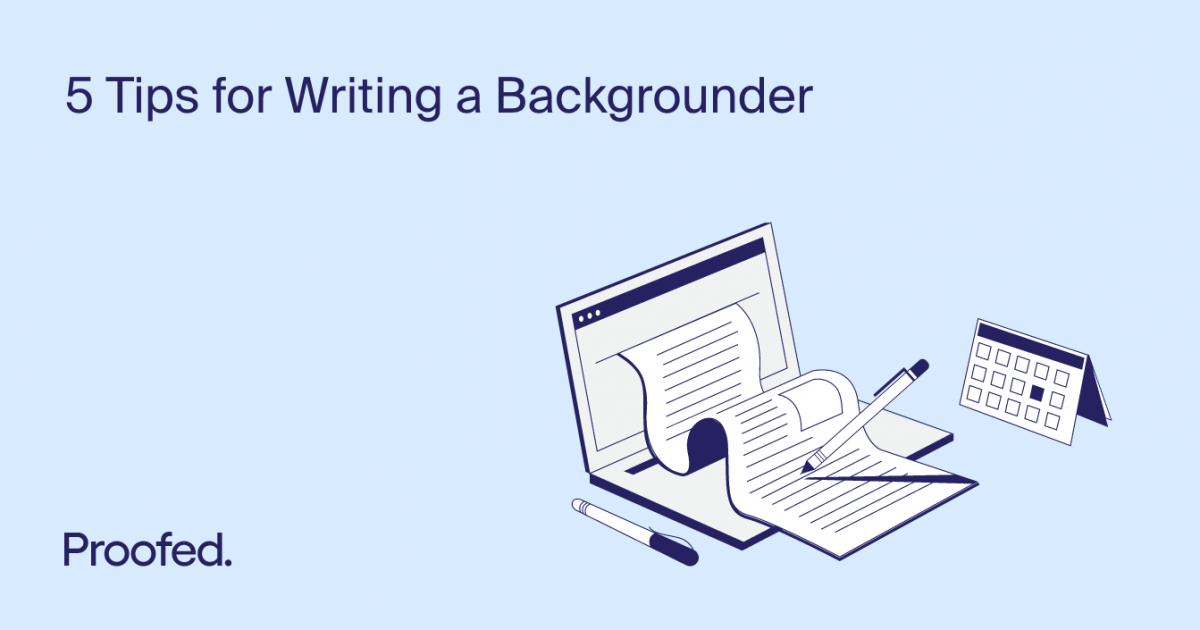 5 Tips for Writing a Backgrounder | Proofed's Writing Tips
