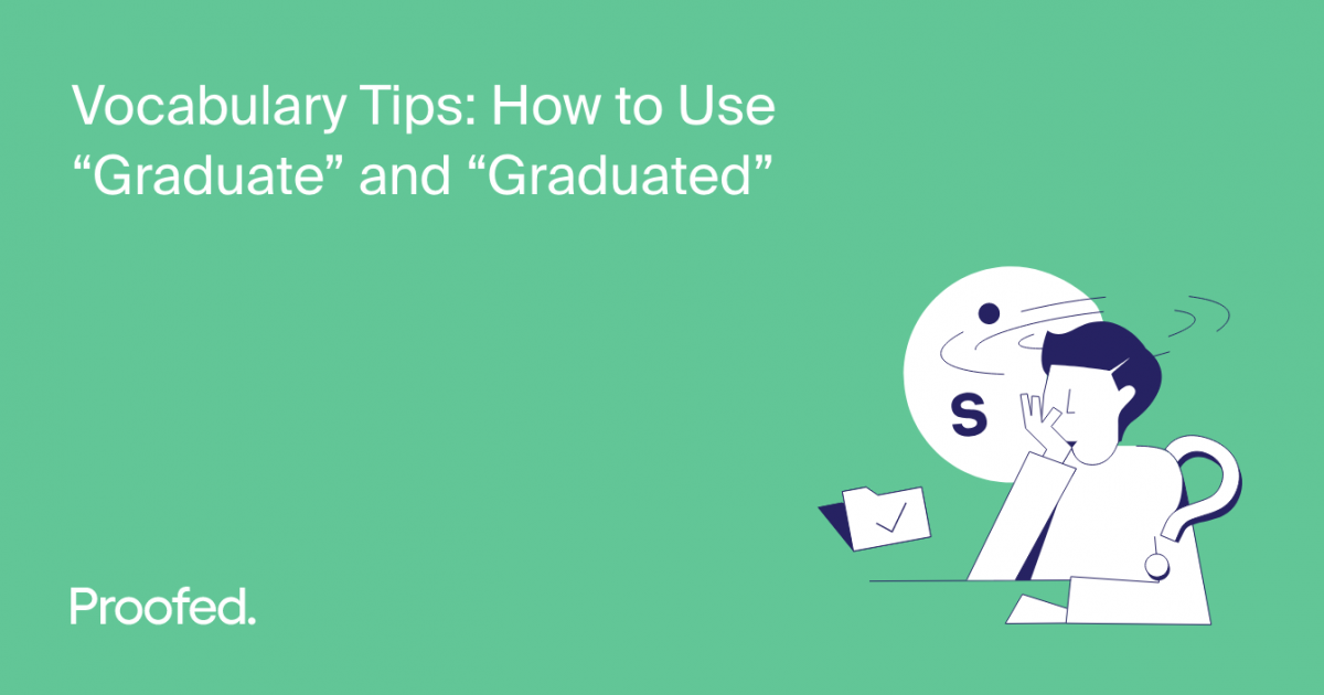 Vocabulary Tips: How to Use “Graduate” and “Graduated” | Proofed's ...