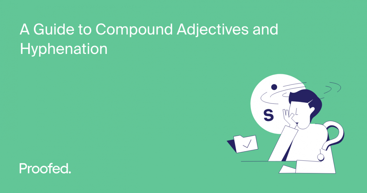 A Guide to Compound Adjectives and Hyphenation | Proofed's Writing Tips
