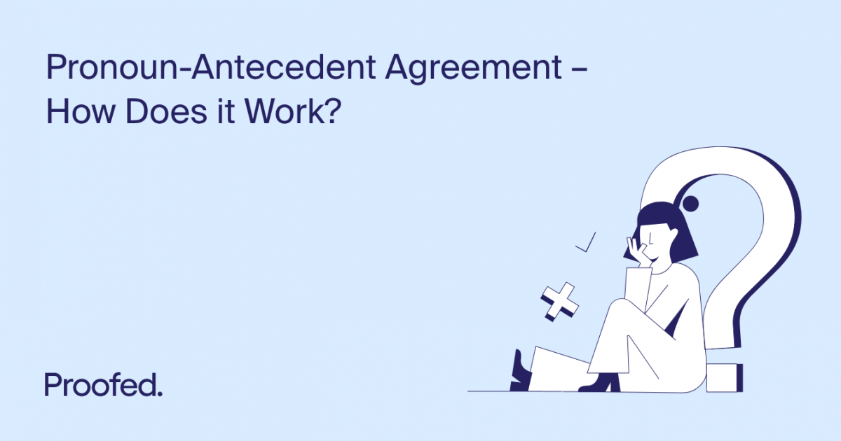 Pronoun–Antecedent Agreement – How Does it Work? | Proofed's Writing Tips