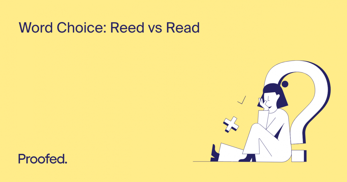 Word Choice: Reed vs. Read | Proofed's Writing Tips