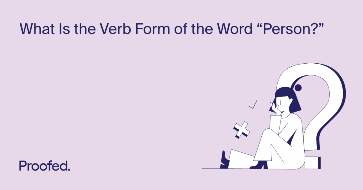 What Is the Verb Form of the Word “Person?” | Proofed's Writing Tips
