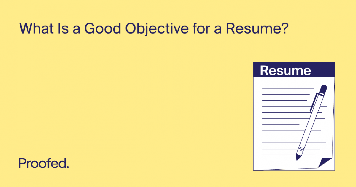 What’s a Good Objective for a Resume? | Proofed's Writing Tips