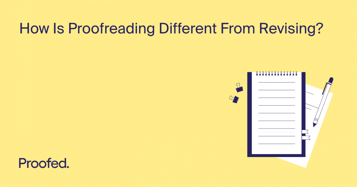 How Is Proofreading Different From Revising? | Proofed's Writing Tips