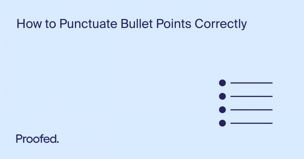 How to Punctuate Bullet Points Correctly | Proofed's Writing Tips How to Punctuate Bullet Points Correctly | Proofed's Writing Tips