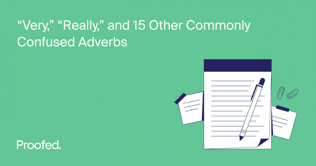 “Very,” “Really,” and 15 Other Commonly Confused Adverbs | Proofed's ...