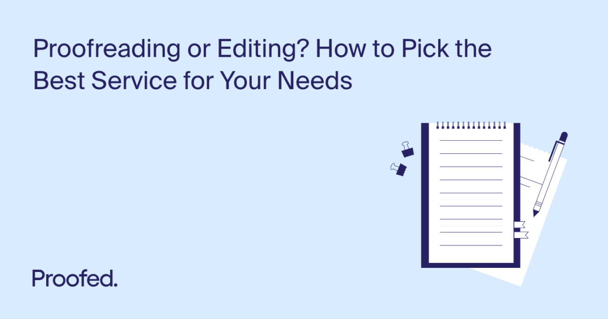 Proofreading or Editing? How to Pick the Best Service for Your Needs | Proofed's Writing Tips